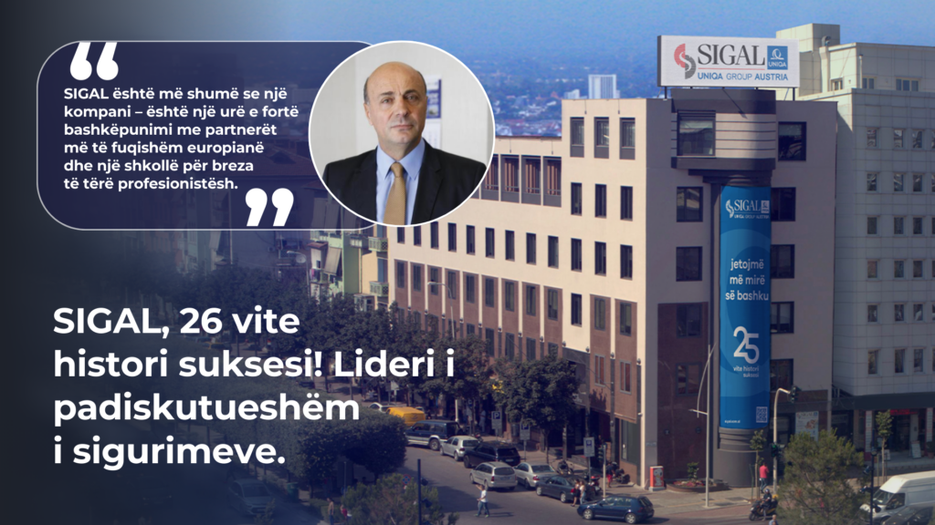 SIGAL, 26 vite histori suksesi! Lideri i padiskutueshëm i sigurimeve ...